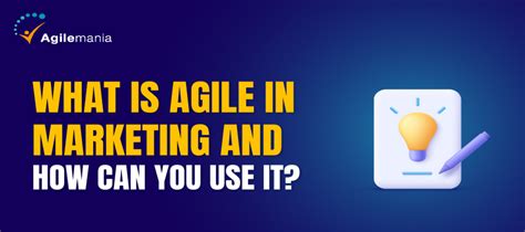 What Is Agile In Marketing And How Can You Use It Agilemania