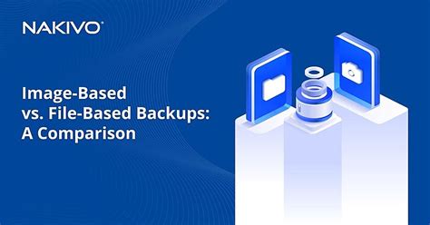 Image Based Vs File Based Backup Comparison Nakivo Inc Spiceworks Community