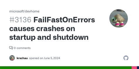FailFastOnErrors Causes Crashes On Startup And Shutdown Issue Microsoft Devhome GitHub