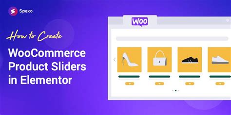 How To Create Woocommerce Product Sliders In Elementor Without Coding Spexo Elementor Addons