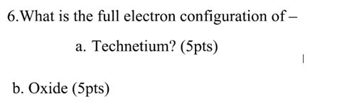 Solved 6 ﻿what Is The Full Electron Configuration Of A