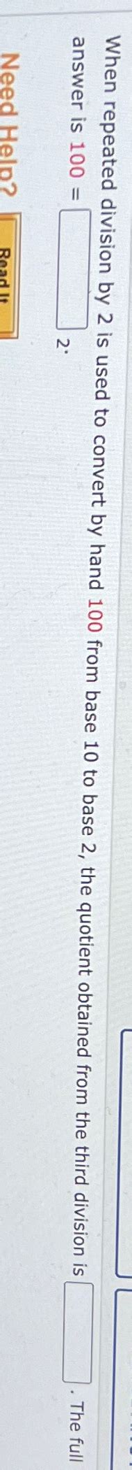 solved when repeated division by 2 ﻿is used to convert by