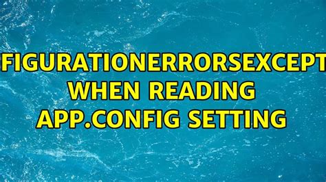 Configurationerrorsexception When Reading Nfig Setting Youtube