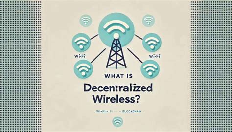 What Is Decentralized Wireless Dewi Coinrule