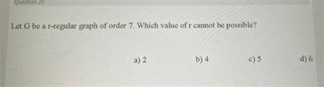 solved question 20 let g be a r regular graph of order 7