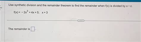 Solved Use Synthetic Division And The Remainder Theorem To