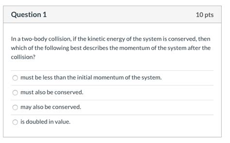 Solved Question Pts In A Two Body Collision If The Chegg