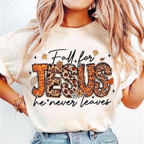 Fall For Jesus He Never Leaves Png Fall Jesus Png Fall Christian Png