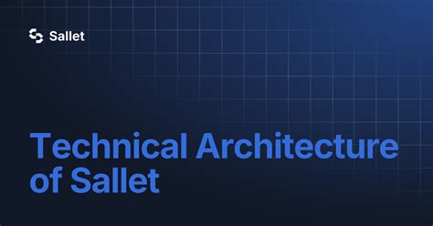 Technical Architecture Of Sallet Sallet