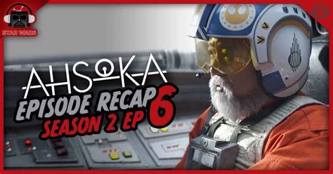 Star Wars Ahsoka Episode Recap Far Far Away Postshowrecaps Com