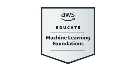 Aws Educate Machine Learning Foundations Was Issued By Amazon Web Services Training And