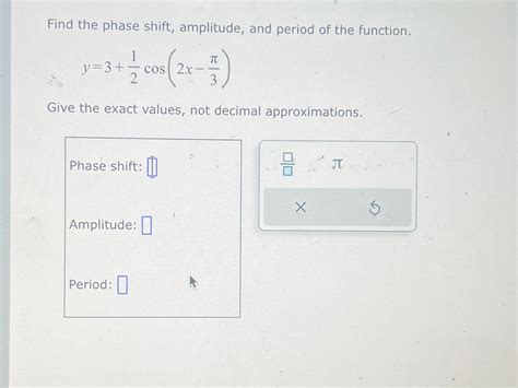 Solved Find The Phase Shift Amplitude And Period Of The