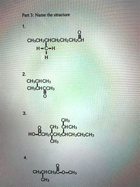 SOLVED Part 3 Namc The Structure CH CH CHCH CHzCHzCH H C H CH CHCH CH CHCCH CH3 ChcHs Ho