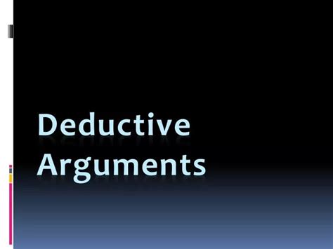 Ppt Deductive Arguments Powerpoint Presentation Free Download Id