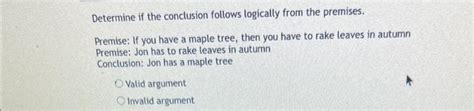 solved determine if the conclusion follows logically from