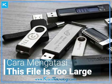 6 Cara Mengatasi The File Is Too Large Pada Drive Flashdisk Kaca Teknologi