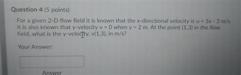 solved question 4 5 points for a given 2 d flow field it