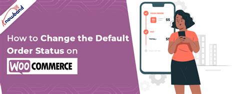 How To Change The Default Order Status On WooCommerce