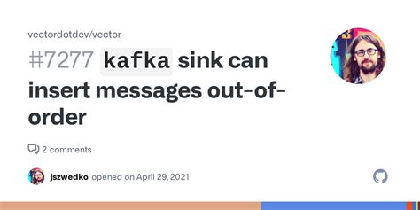 `kafka` Sink Can Insert Messages Out Of Order · Issue 7277