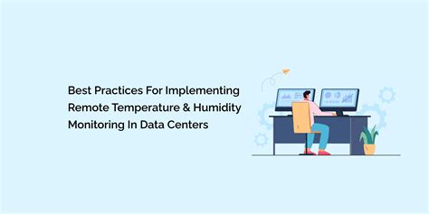 Best Practices For Implementing Remote Temperature And Humidity Monitoring In Data Centers