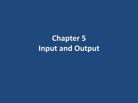 Ppt Chapter 5 Input And Output Powerpoint Presentation Free Download Id5974178