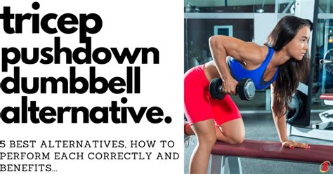 5 Stellar Tricep Pushdown Dumbbell Alternative Exercises