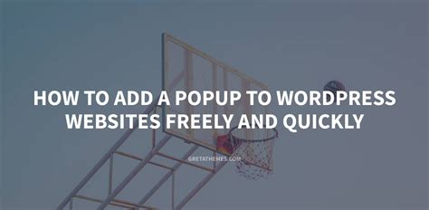 How To Add A Popup To Wordpress Websites Freely And Quickly Gretathemes