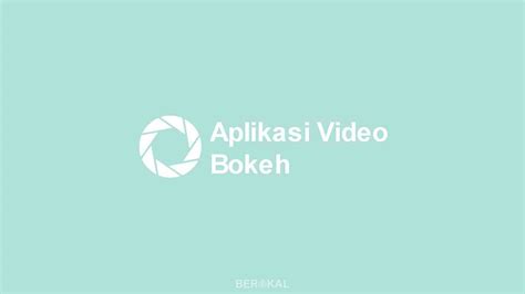 7 Aplikasi Video Bokeh Terbaik Gratis Full Apk 2025