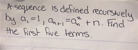 solved a sequence is defined recursively by a₁ 1₁ an ₁