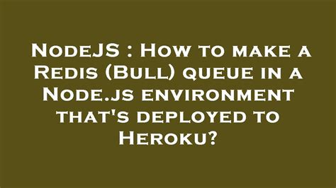 Nodejs How To Make A Redis Bull Queue In A Nodejs Environment That
