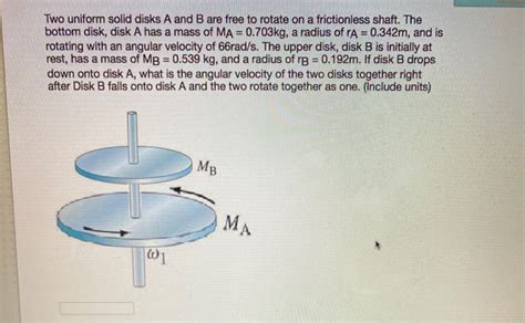 Solved Two Uniform Solid Disks A And B Are Free To Rotate On