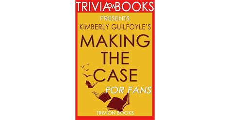 Kimberly Guilfoyles Making The Case For Fans By Trivion Books