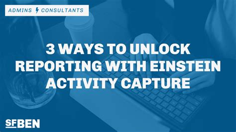 3 Ways To Unlock Reporting With Einstein Activity Capture Salesforce Ben