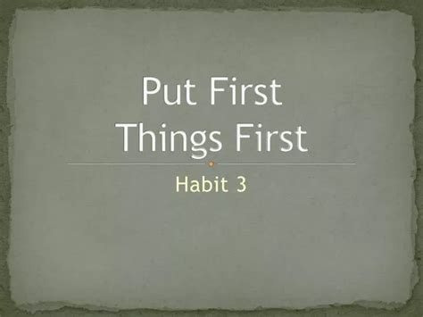PPT - Put First Things First PowerPoint Presentation, free download - ID:1922087