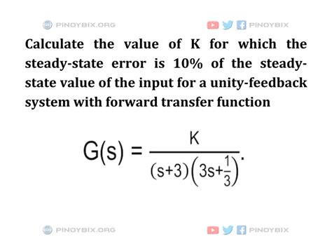 Solution Calculate The Value Of K For Which The Steady State Error Is 10