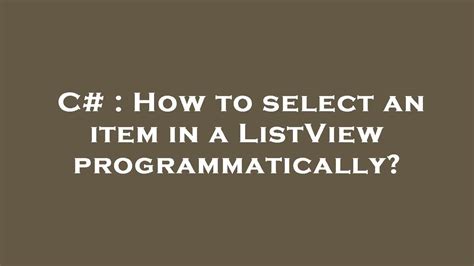 C How To Select An Item In A Listview Programmatically Youtube