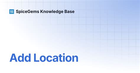 add location spicegems knowledge base