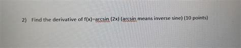 solved 2 find the derivative of f x arcsin 2x arcsin