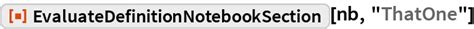 EvaluateDefinitionNotebookSection Wolfram Function Repository