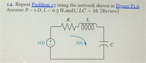 14 repeat problem 13 using the network shown in