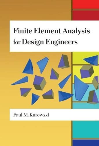 Finite Element Analysis For Design Engineers Premiere Series Books AbeBooks