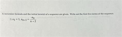Solved A Recursion Formula And The Initial Terms Of A