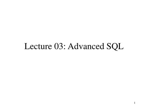 Ppt Lecture 03 Advanced Sql Powerpoint Presentation Free Download