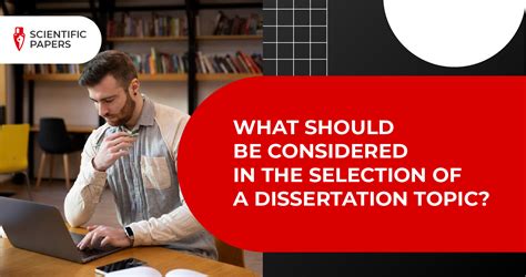 What Should Be Considered In The Selection Of A Dissertation Topic