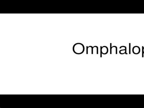How To Pronounce Omphalopsychite Youtube