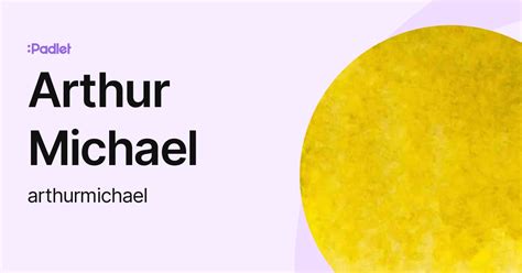 Arthur Michael Arthurmichael Profile Padlet