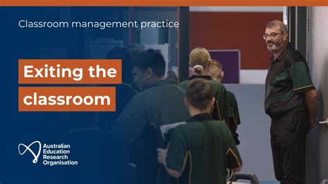 Exiting The Classroom Classroom Management Practice Australian Education Research Organisation