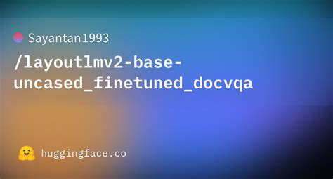 Sayantan1993layoutlmv2 Base Uncasedfinetuneddocvqa · Hugging Face