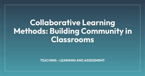 Collaborative Learning Methods Building Community In Classrooms