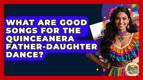 What Are Good Songs For The Quinceanera Father Daughter Dance